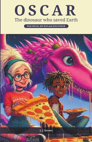Oscar The Dinosaur who saved Earth by J J Towers | Waterstones