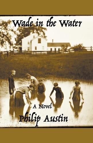 Wade in the Water by Philip Austin | Waterstones