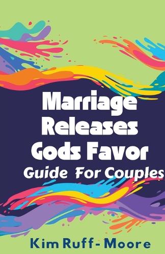 Marriage Releases God's Favor by Kim Ruff-Moore | Waterstones