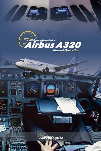 Airbus A320 Normal Operation by Biblioteca Aeronáutica | Waterstones