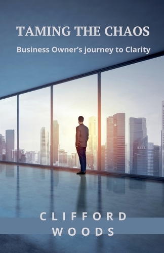 Taming The Chaos by Clifford Woods | Waterstones