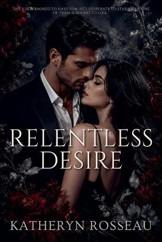 Relentless Desire by Katheryn Rosseau | Waterstones