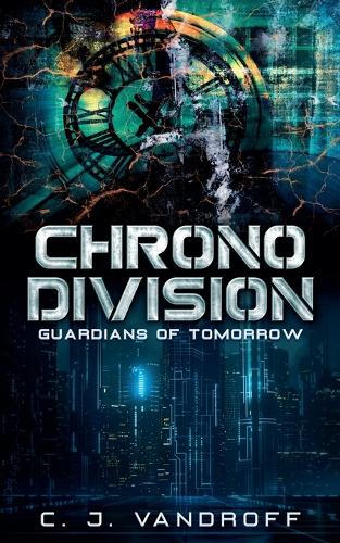 Chrono Division by C J Vandroff | Waterstones