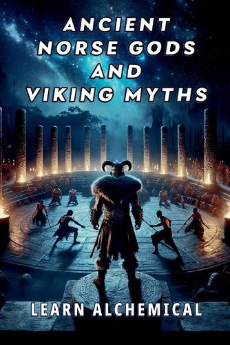 Ancient Norse Gods and Viking Myths by Learn Alchemical | Waterstones