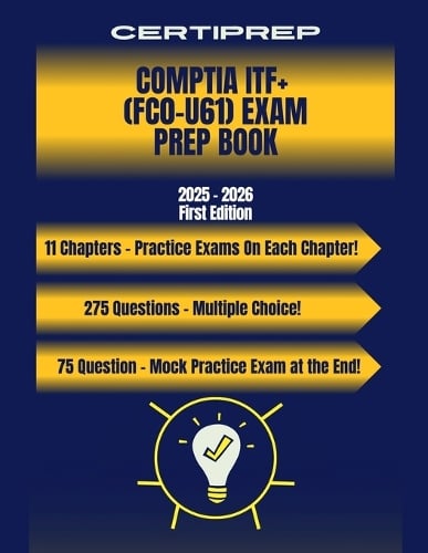 CertiPrep - CompTIA ITF+ (FC0-U61) Exam Prep Book 2025-2026 by ...
