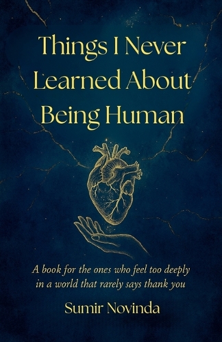 Things I Never Learned About Being Human by Sumir Novinda | Waterstones