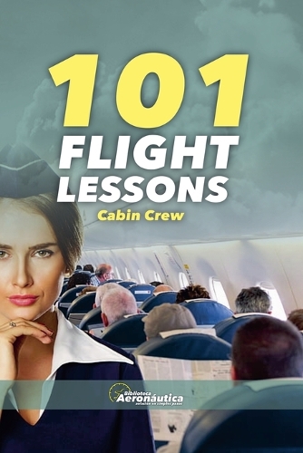 101 FLIGHT LESSONS Cabin Crew by Biblioteca Aeronáutica | Waterstones