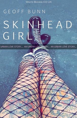 SKINHEAD GIRL by Geoff Bunn by Geoff Bunn | Waterstones