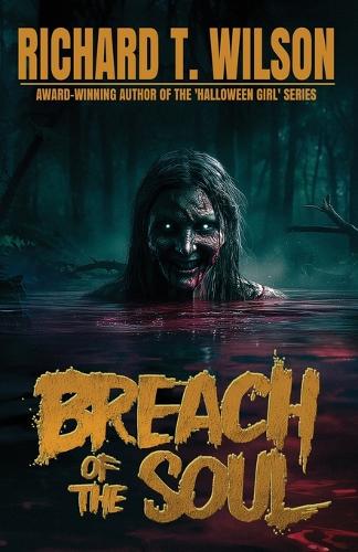 Breach of the Soul by Richard T Wilson | Waterstones