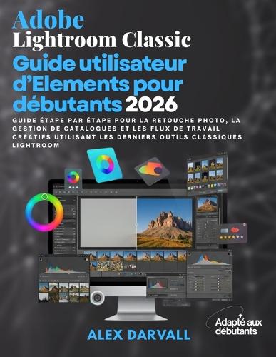 Adobe Lightroom Classic Guide utilisateur d'Elements pour débutants ...