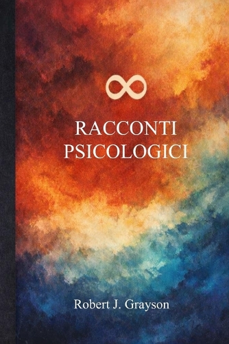8 Racconti Psicologici by Robert J Grayson | Waterstones