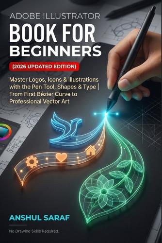 Adobe Illustrator Book for Beginners (2026 Updated Edition) Vector ...