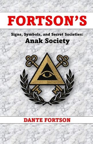 Fortson's Signs, Symbols, and Secret Societies by Dante Fortson ...