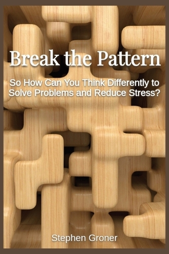 Break the Pattern by Stephen Groner | Waterstones