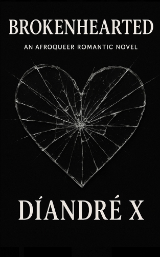 Brokenhearted by Diandre X | Waterstones
