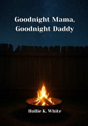 Goodnight Mama, Goodnight Daddy by Hollie White | Waterstones