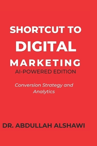 Shortcut to Digital Marketing 2.0 by Abdullah Alshawi | Waterstones
