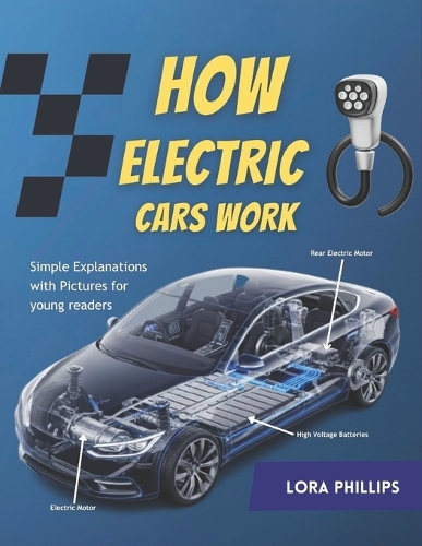 How Electric Cars work for kids by Lora Phillips | Waterstones