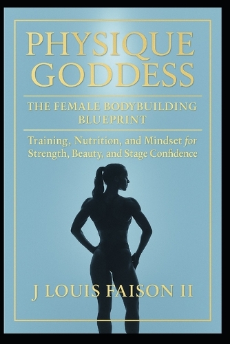 Physique Goddess by J Louis Faison | Waterstones