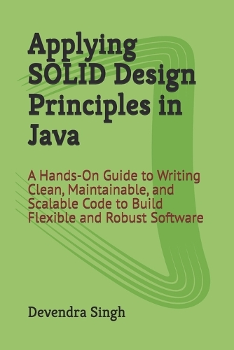 Applying SOLID Design Principles in Java by Devendra Singh | Waterstones