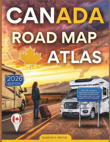 Canada Road Map Atlas 2026 by Sharon P Pryor | Waterstones