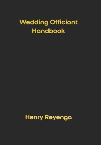 Wedding Officiant Handbook by Henry Reyenga | Waterstones