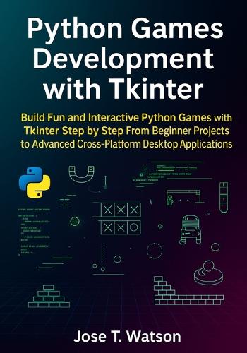 Python Games Development with Tkinter by Jose T Watson | Waterstones