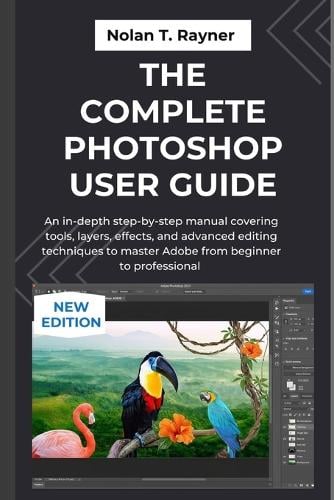 The Complete Photoshop User Guide by Nolan T Rayner | Waterstones