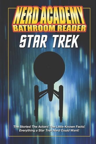 The Nerd Academy Star Trek Bathroom Reader! by Nerd Academy | Waterstones