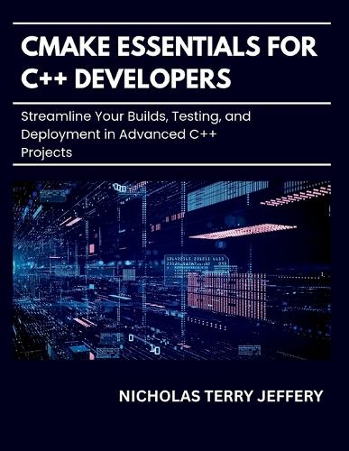 CMake Essentials For C++ Developers by Nicholas Terry Jeffery | Waterstones