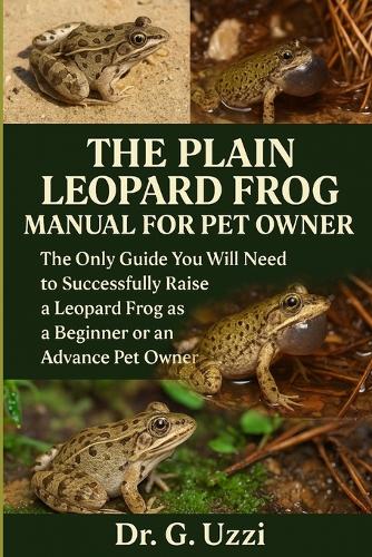 The Plain Leopard Frog Manual for Pet Owners by G Uzzi | Waterstones