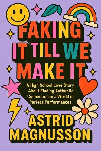 Faking It Till We Make It by Astrid Magnusson | Waterstones