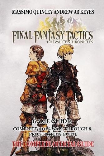 Final Fantasy Tactics - The Ivalice Chronicles Game Guide by Massimo ...
