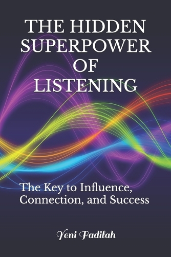 The Hidden Superpower of Listening by Yeni Fadilah | Waterstones