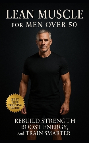 The Lean Muscle Blueprint for Men Over 50 by Soren P Vantress | Waterstones