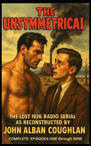 The Unsymmetrical, The Lost 1936 Radio Serial, The Complete Series ...