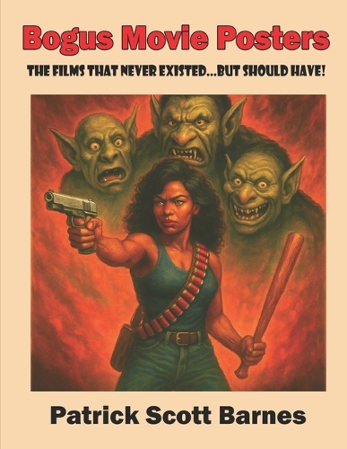 Bogus Movie Posters by Patrick Scott Barnes | Waterstones