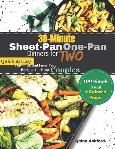 30-Minute Sheet-Pan One-Pan Dinners for Two by Quinn Ashford | Waterstones