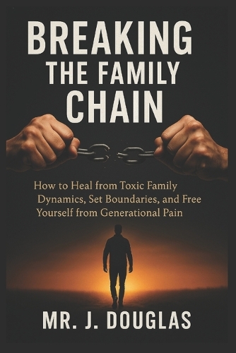 Breaking the Family Chain by J Douglas | Waterstones