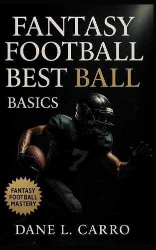 Fantasy Football Best Ball Basics by Dane L Carro | Waterstones