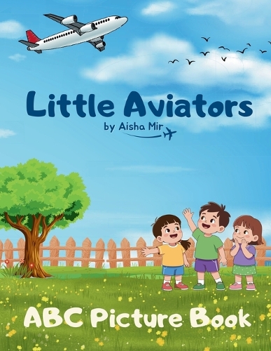 Little Aviators - Aviation Themed ABC Picture Book by Aisha Mir ...