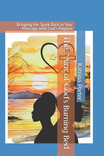 The 7 Sins of God's Burning Bed by Katrina Quiana Porter | Waterstones