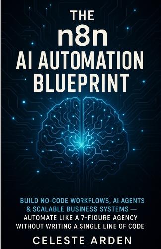 The n8n AI Automation Blueprint by Celeste Arden | Waterstones