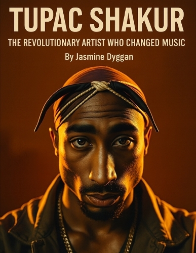 Tupac Shakur by Jasmine Dyggan | Waterstones