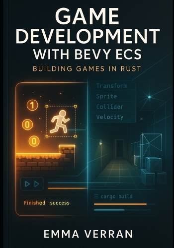 Game Development with Bevy Ecs by Emma Verran | Waterstones