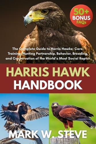 Harris Hawk Handbook by Mark W Steve | Waterstones