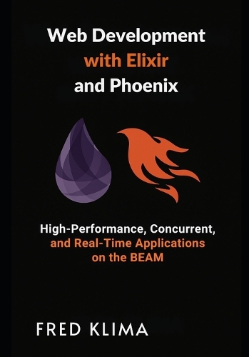 Web Development with Elixir and Phoenix by Fred Klima | Waterstones