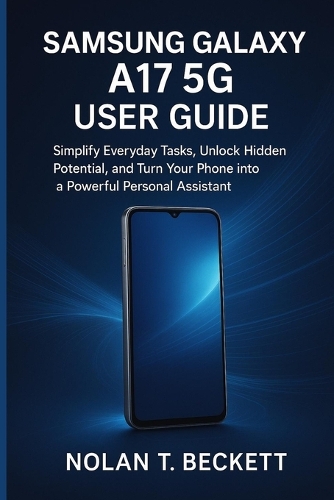 Samsung Galaxy a 17 5g User Guide by Nolan T Beckett | Waterstones