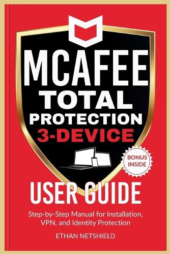 McAfee Total Protection 3-Device User Guide by Ethan Netshield ...