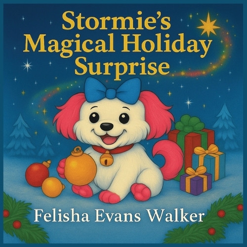 Stormie's Magical Holiday Surprise by Felisha Evans Walker | Waterstones